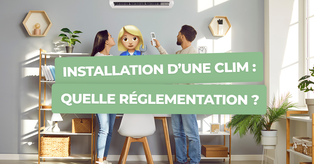 Installation d'une climatisation : quelle réglementation